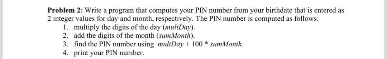 Solved Problem 2: Write a program that computes your PIN | Chegg.com