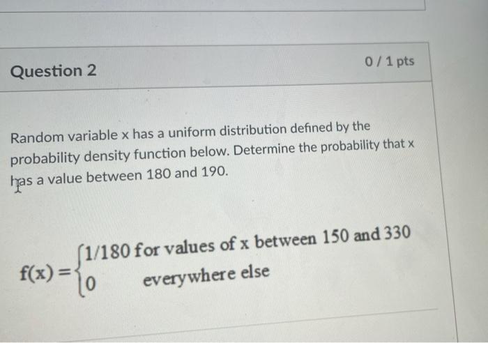 Solved 0/1 pts Question 2 Random variable x has a uniform | Chegg.com