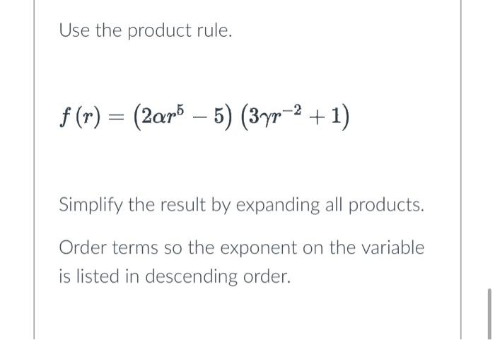 Solved Use the product rule. f(r)=(2αr5−5)(3γr−2+1) Simplify | Chegg.com