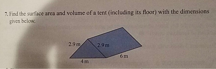 Solved 7. Find the surface area and volume of a tent | Chegg.com