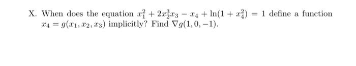 Solved X. When does the equation x12+2x23x3−x4+ln(1+x42)=1 | Chegg.com