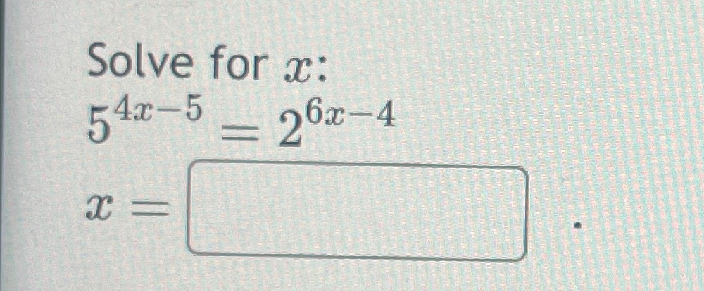 Solved Solve for x ﻿:54x-5=26x-4x= | Chegg.com