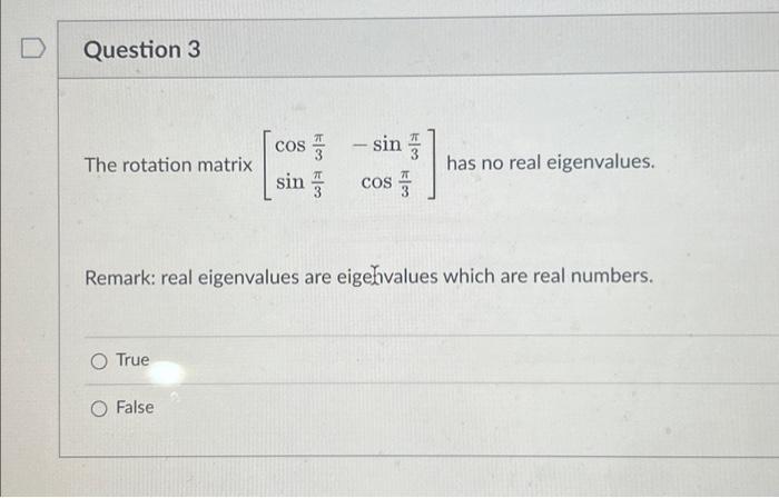 Solved Question 3 The rotation matrix O True cos O False sin | Chegg.com