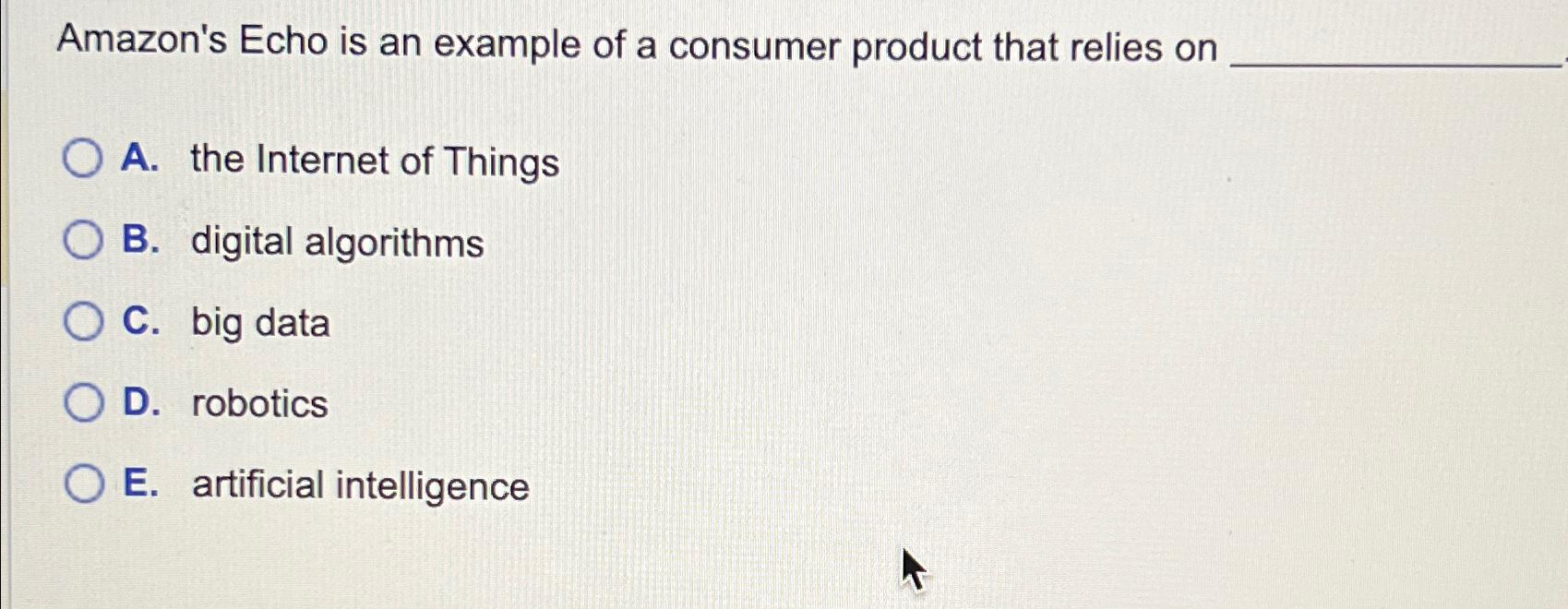 Solved Amazon's Echo is an example of a consumer product | Chegg.com