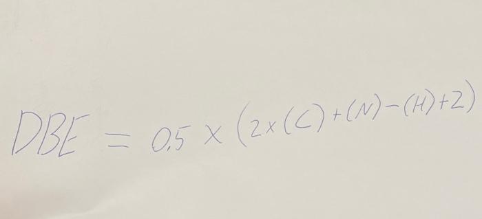 Solved using the dbe (double bond equiviland equation, how | Chegg.com