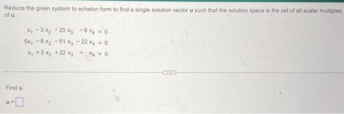 Solved Reduce the given system to echelon form to find a | Chegg.com