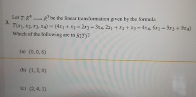 Solved Let TR4longrightarrowR3 ﻿be the linear transformation | Chegg.com