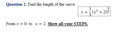 Solved Question 2. ﻿Find the length of the curve:From x=0 | Chegg.com