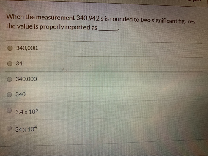 Solved When the measurement 340,942 s is rounded to two | Chegg.com