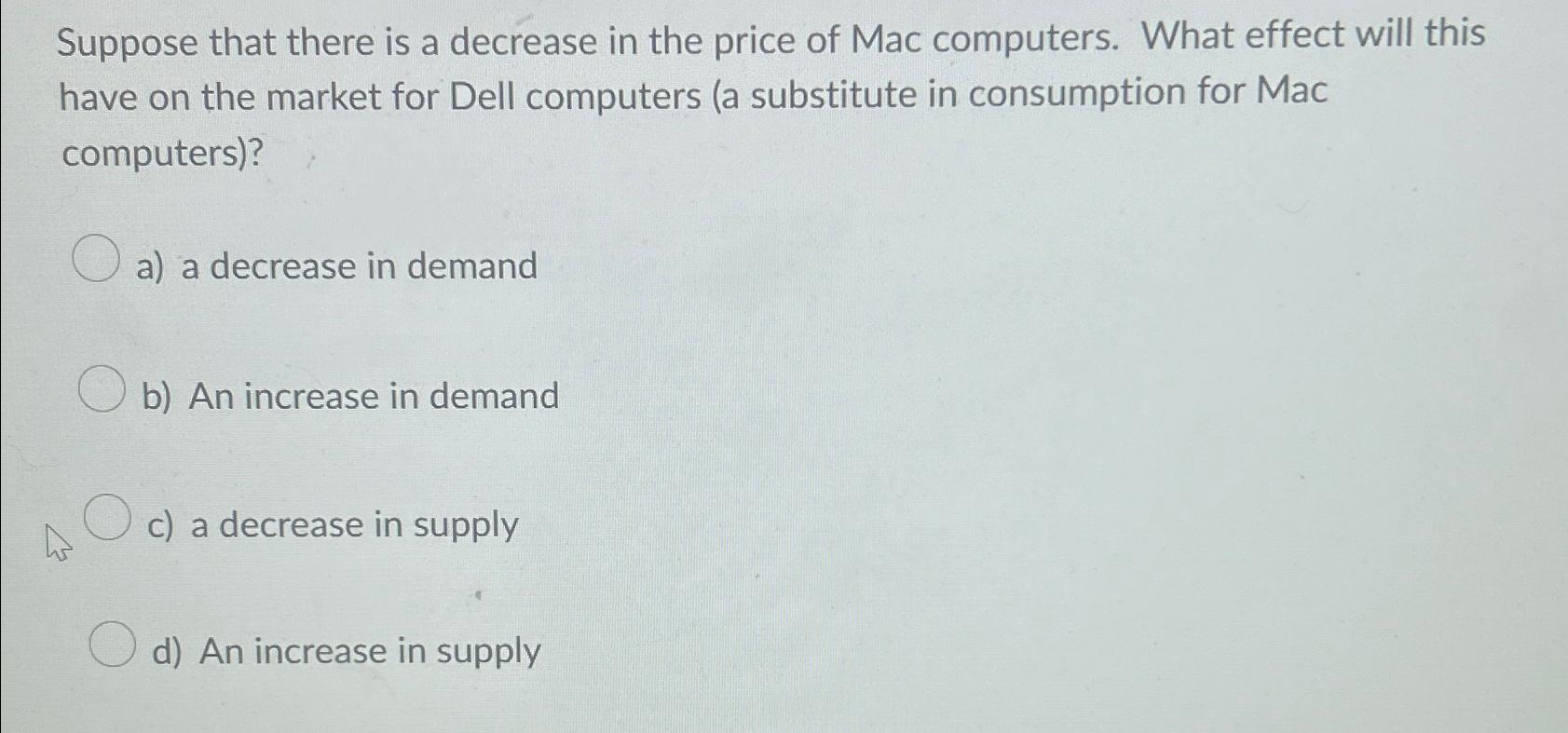 Solved Suppose that there is a decrease in the price of Mac | Chegg.com