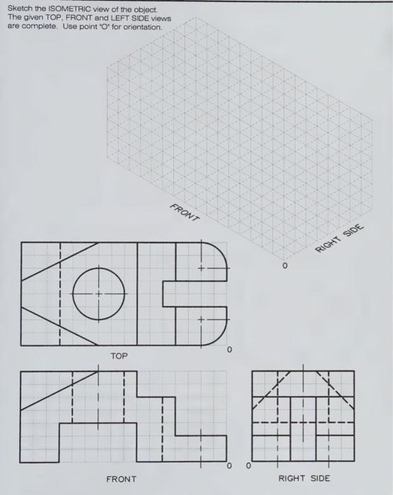 Solved Sketch the ISOMEIRIC view of the object. The given | Chegg.com