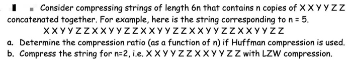 Solved . Consider compressing strings of length on that | Chegg.com