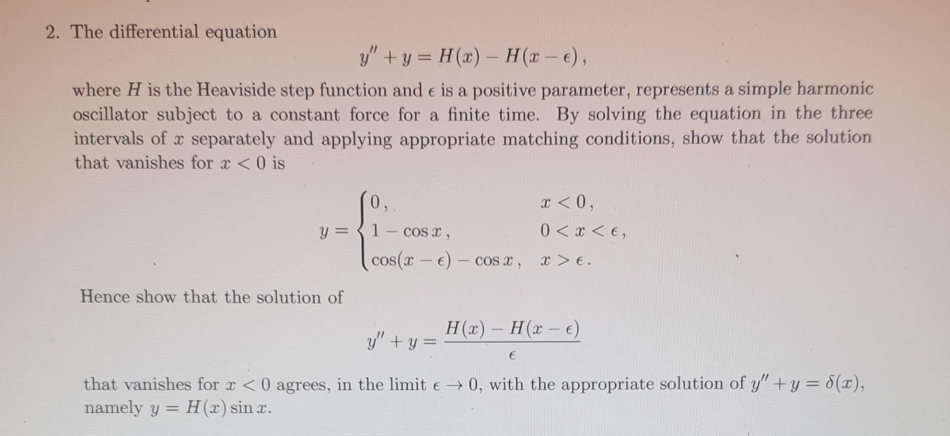 Solved 2. The differential equation y′′+y=H(x)−H(x−ϵ), where | Chegg.com