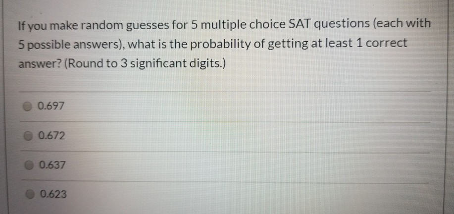 Solved If you make random guesses for 5 multiple choice SAT | Chegg.com