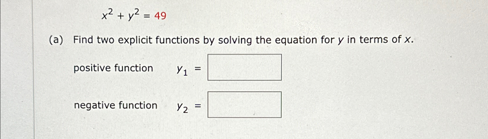 Solved x2+y2=49(a) ﻿Find two explicit functions by solving | Chegg.com