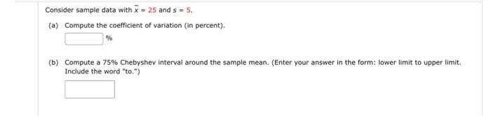 Solved Consider sample data with x = 25 and s = 5. (a) | Chegg.com