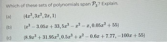 Solved Which of these sets of polynomials span P3 ? Explain. | Chegg.com