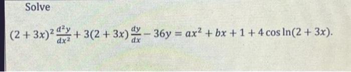 Solved where a =6 and b =4 Solve (2+3x)² + 3(2+3x) - 36y = | Chegg.com