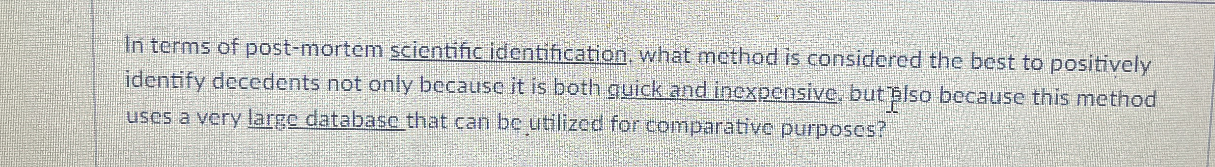 In terms of post-mortem scientific identification, | Chegg.com