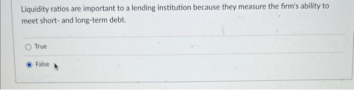 Solved Liquidity ratios are important to a lending | Chegg.com