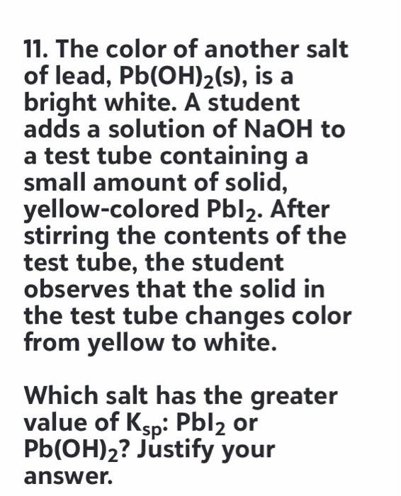 Solved 11. The color of another salt of lead, Pb(OH)2(s), is | Chegg.com