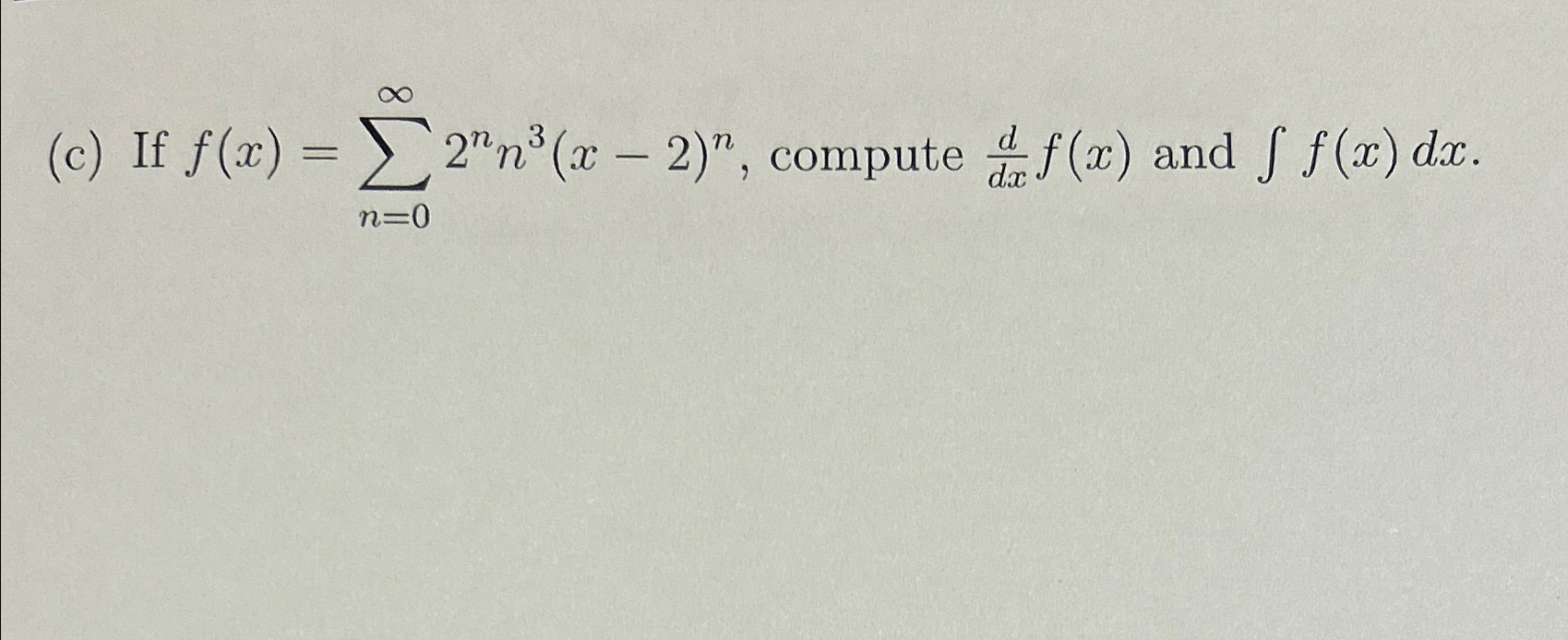 Solved M4: TAYLOR SERIES-- (c) ﻿If f(x)=∑n=0∞2nn3(x-2)n, | Chegg.com