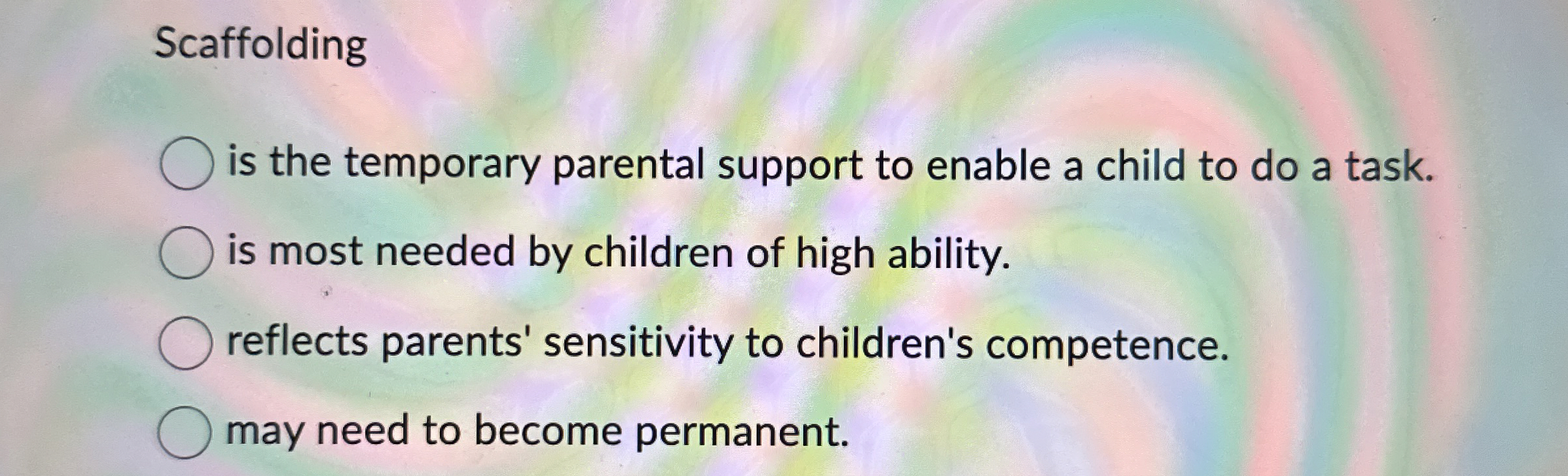 Solved Scaffoldingis the temporary parental support to | Chegg.com