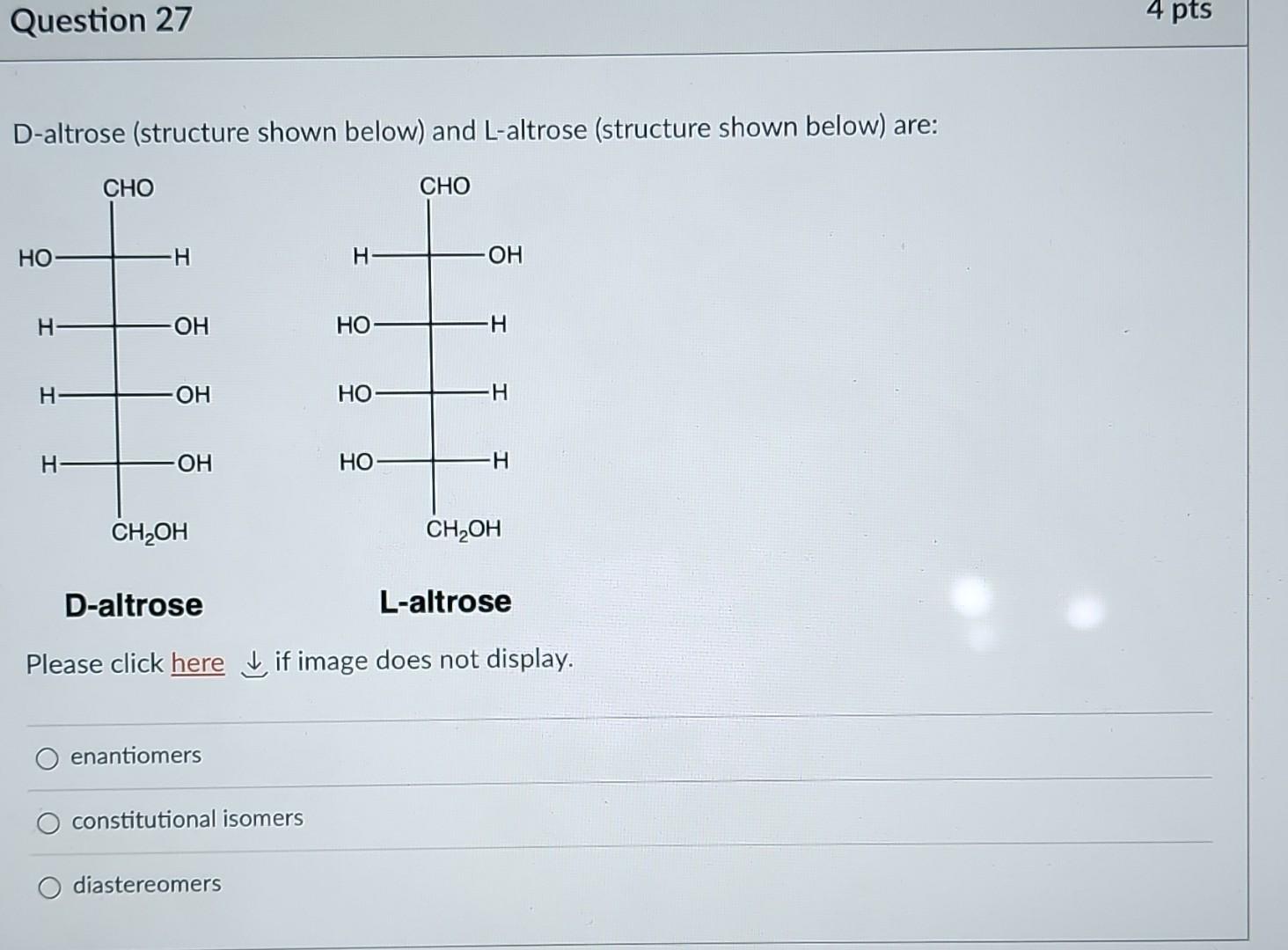 Solved Question 27 4 pts D-altrose (structure shown below) | Chegg.com