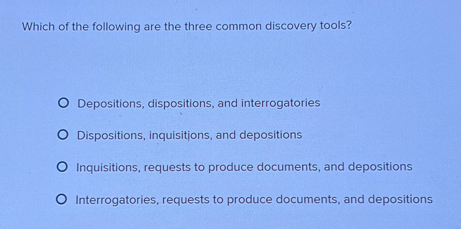 Solved Which of the following are the three common discovery | Chegg.com