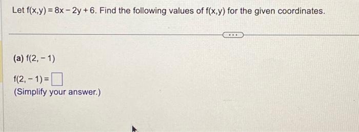 Solved Let f(x,y) = 8x - 2y + 6. Find the following values | Chegg.com