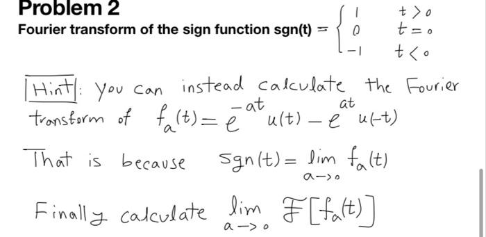 Solved Problem 2 Fourier transform of the sign function | Chegg.com