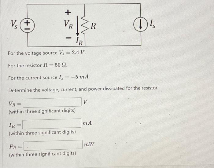 Solved For the voltage source Vs=2.4 V. For the resistor | Chegg.com