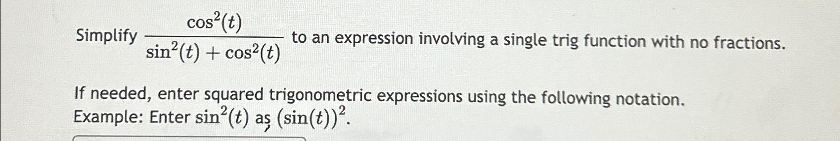 Solved Simplify cos2(t)sin2(t)+cos2(t) ﻿to an expression | Chegg.com