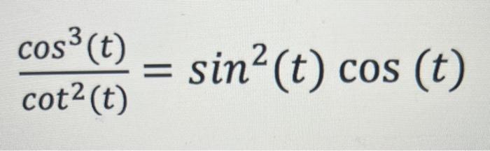 Solved cot2(t)cos3(t)=sin2(t)cos(t) | Chegg.com