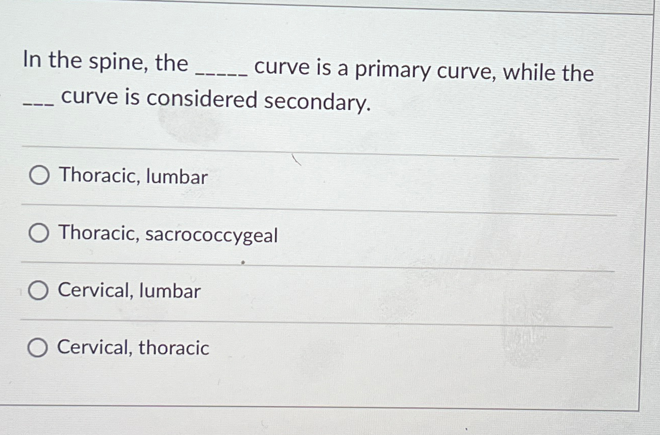 Solved In the spine, the curve is a primary curve, while the | Chegg.com