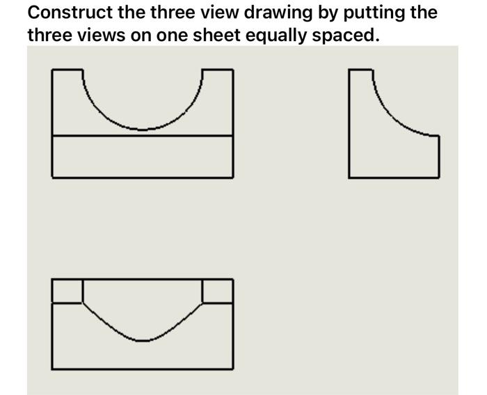 Solved Construct a three-view drawing of each object using | Chegg.com