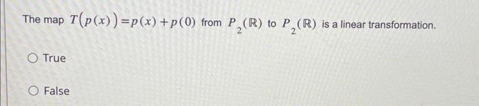 Solved The map T(p(x))=p(1) from P2(R) to P2(R) is a linear | Chegg.com