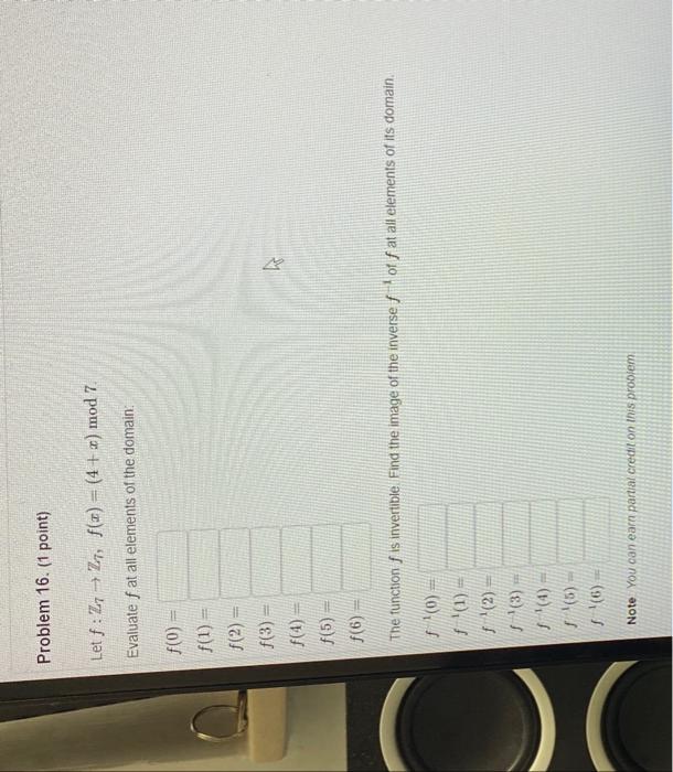 Solved Problem 16. (1 point) Let f:Z7→Z7,f(x)=(4+x)mod7 | Chegg.com