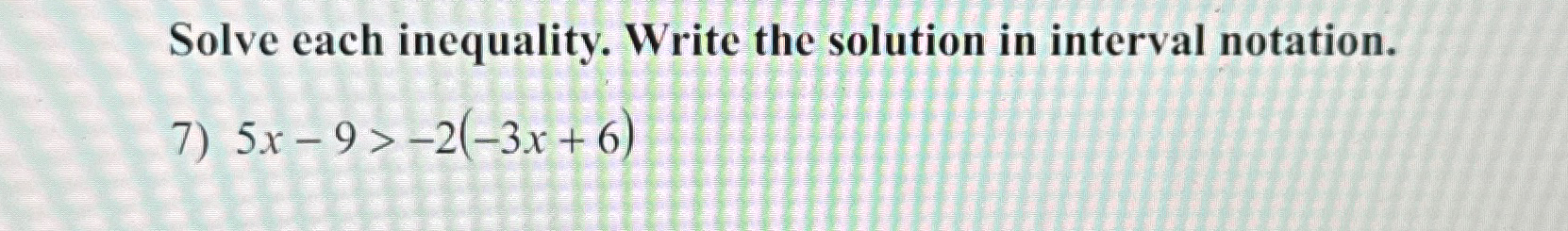 Solved Solve each inequality. Write the solution in interval | Chegg.com