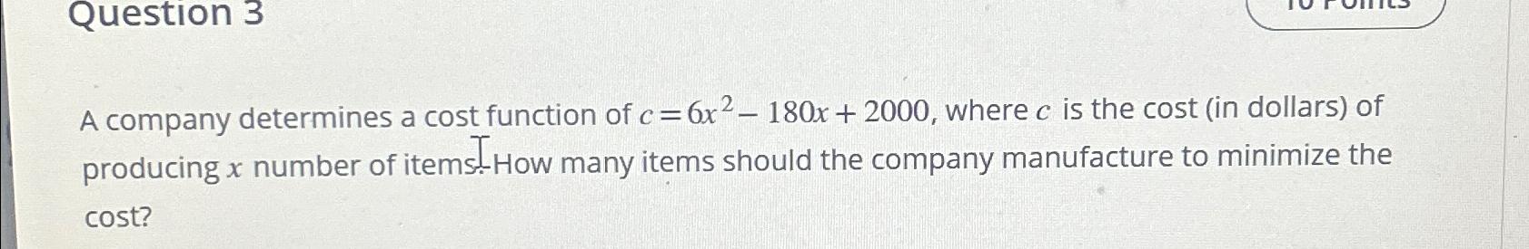 Solved Question 3A company determines a cost function of | Chegg.com