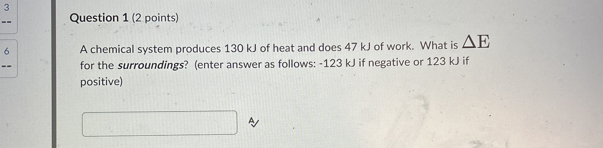 Solved Question 1 (2 ﻿points)A chemical system produces 130 | Chegg.com