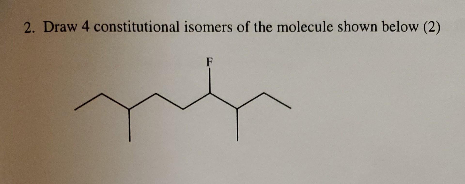 Solved 2. Draw 4 constitutional isomers of the molecule | Chegg.com