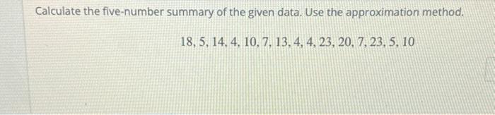 Solved Calculate The Five Number Summary Of The Given Data