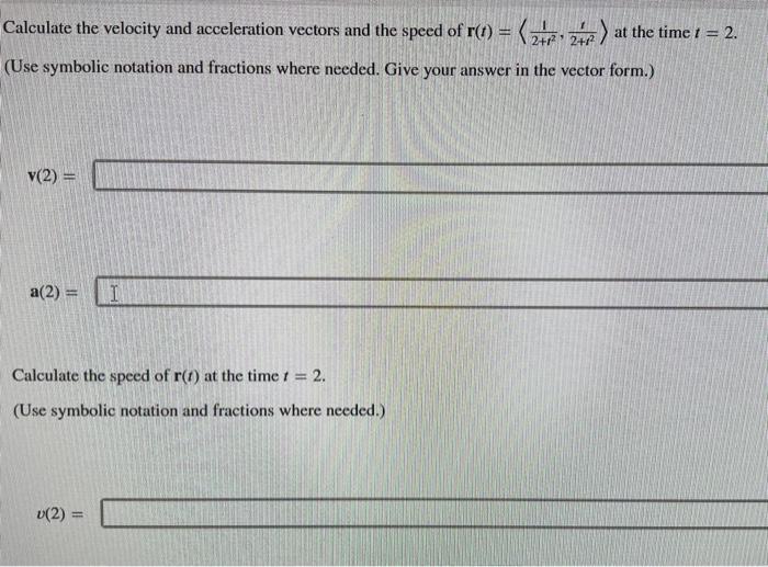 Solved Calculate the velocity and acceleration vectors and | Chegg.com