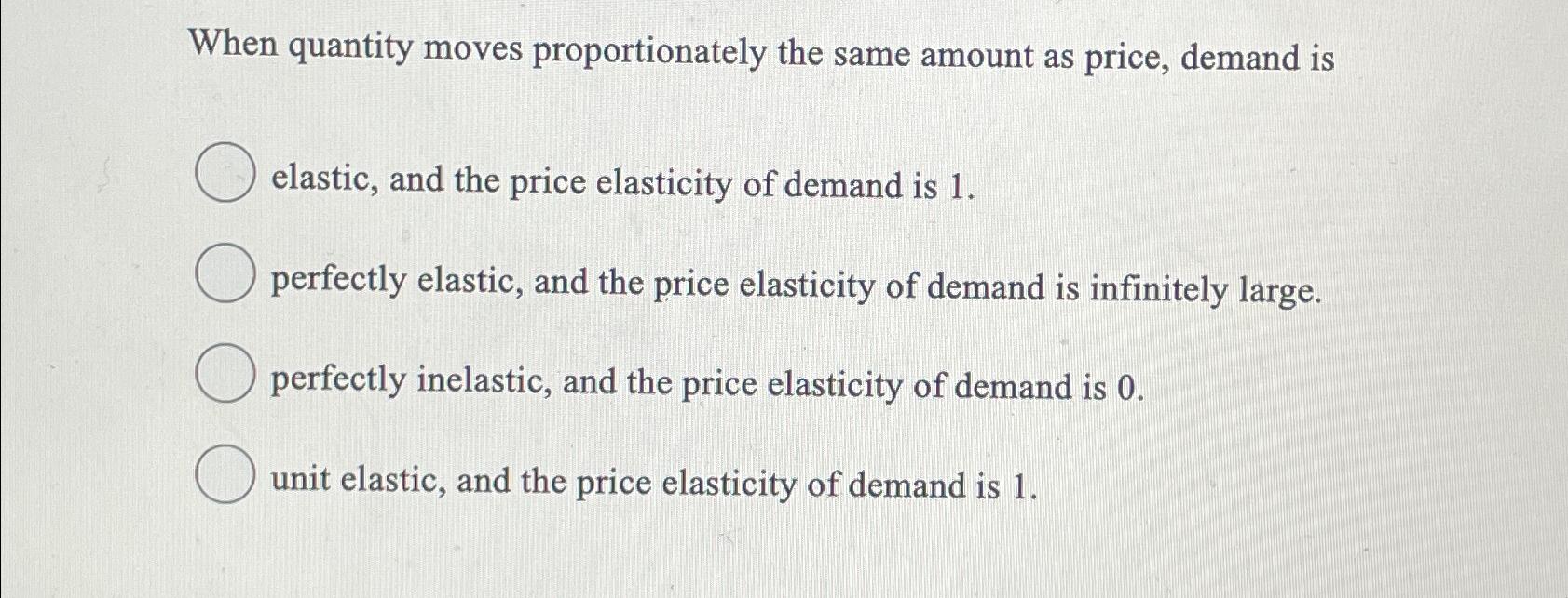 Solved When quantity moves proportionately the same amount | Chegg.com