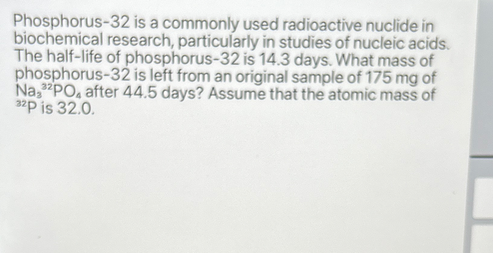 Solved Phosphorus-32 ﻿is a commonly used radioactive nuclide | Chegg.com