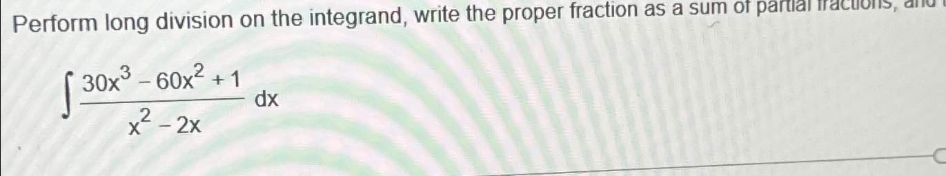 Solved Perform long division on the integrand, write the | Chegg.com