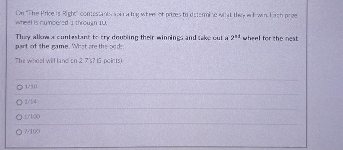 Solved On "The Price Is Right" contestants spin a big wheel | Chegg.com