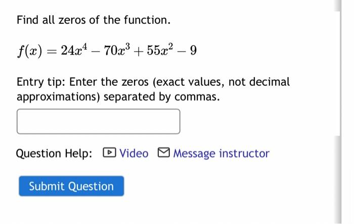 Solved Find all zeros of the function. f(x)=24x4−70x3+55x2−9 | Chegg.com