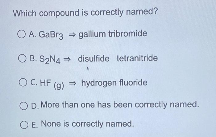 Solved Which compound is correctly named? O A. GaBr3 | Chegg.com